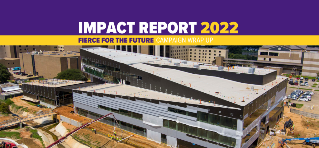 Impact Report 2022: Fierce for the Future Campaign Wrap Up - LSU Health ...